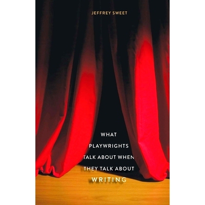 预订 What Playwrights Talk About When They Talk About Writing 剧作家在谈论他们的写作时说些什么: 9780300211443