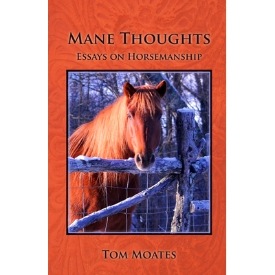 预订 Mane Thoughts, Essays on Horsemanship: 9780999246566