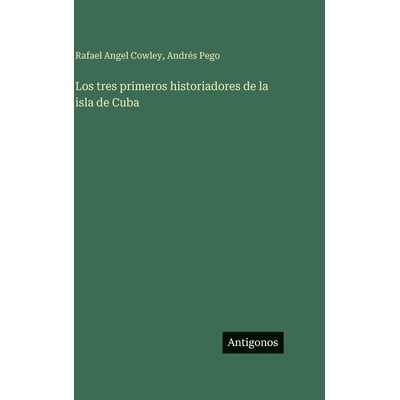 预订 Los tres primeros historiadores de la isla de Cuba: 9783566117702