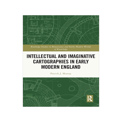 预订 Intellectual and Imaginative Cartographies in Early Modern England