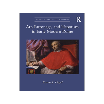 预订 Art, Patronage, and Nepotism in Early Modern Rome