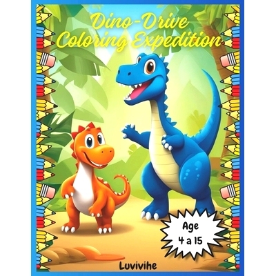 预订 Dino-Drive Coloring Expedition: Roaring Adventures Await! Rev up your creativity with prehistoric pals and speedy w