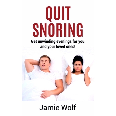 预订 Quit Snoring - Get unwinding evenings for you and your loved ones!: Snoring makes you and your friends and family s