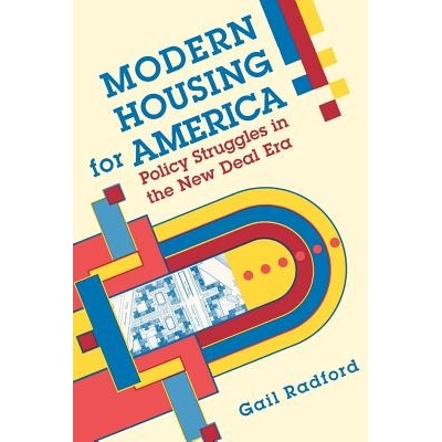 预订 Modern Housing for America: Policy Struggles in the New Deal Era 现代美国住房策略:新政时期政策斗争: 9780226702230