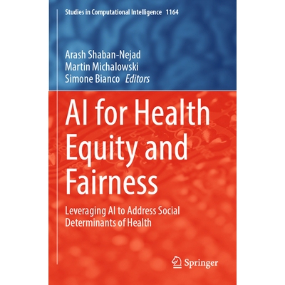 预订 AI for Health Equity and Fairness: Leveraging AI to Address Social Determinants of Health 9783031635946