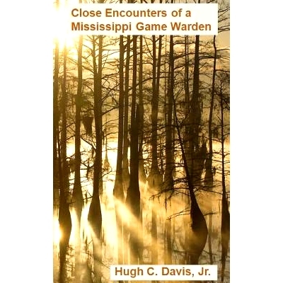 预订 Close Encounters of a Mississippi Game Warden: On the Front Lines of Law Enforcement in the Wild: 9781463515942