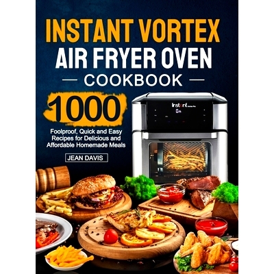 预订 Instant Vortex Air Fryer Oven Cookbook: 1000 Foolproof, Quick and Easy Recipes for Delicious and Affordable Homemad