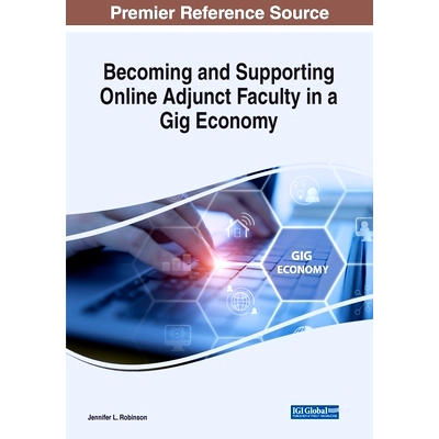 预订 Becoming and Supporting Online Adjunct Faculty in a Gig Economy 在零工经济中成为和支持在线兼职教师: 9781668477809