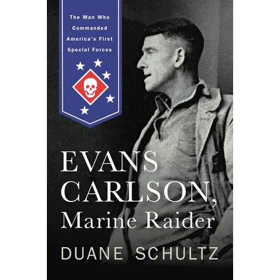 预订 Evans Carlson, Marine Raider: The Man Who Commanded America’s First Special Forces 埃文斯·卡尔森，海军陆战队突击