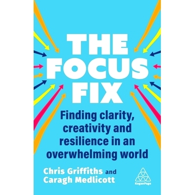 预订 The Focus Fix: Finding Clarity, Creativity and Resilience in an Overwhelming World 专注力修复：在令人不知所措的世界