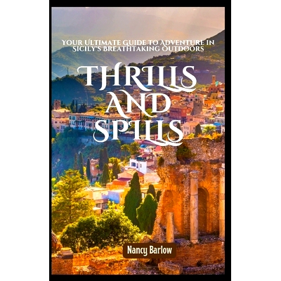 预订 Thrills and Spills: Your Ultimate Guide to Adventure in Sicily’s Breathtaking Outdoors 惊险刺激: 9798883120311