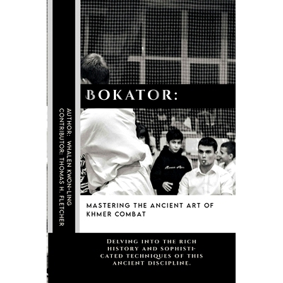 预订 Bokator: Mastering the Ancient Art of Khmer Combat: Delving into the rich history and sophisticated techniques of t