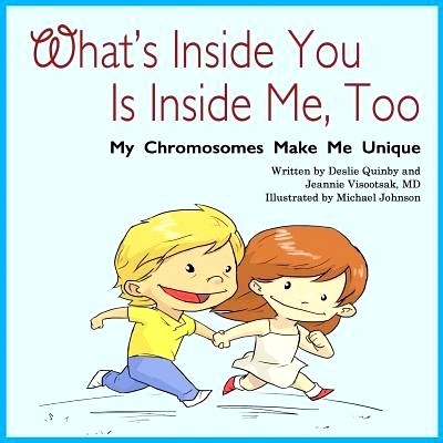 预订 What’s Inside You Is Inside Me, Too: My Chromosomes Make Me Unique: 9780692310380