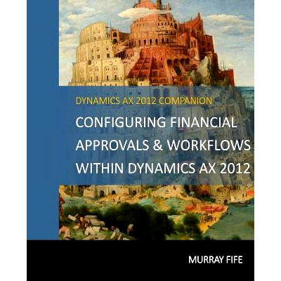 预订 Configuring Financial Approvals & Workflows Within Dynamics AX 2012: 9781499601169