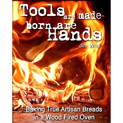 预订 Tools Are Made, Born Are Hands: Baking True Artisan Breads in a Wood Fired Oven: 9781451566888