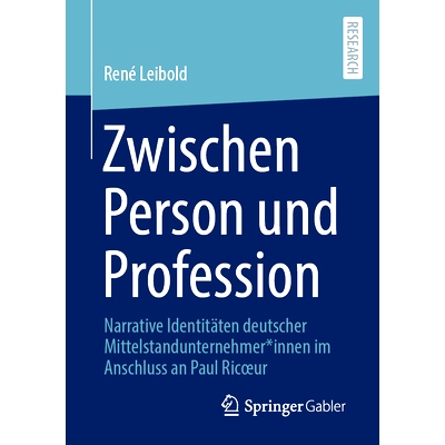 预订 Zwischen Person Und Profession: Narrative Identitäten Deutscher Mittelstandunternehmer*innen Im Anschluss an Paul