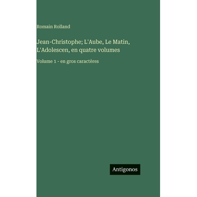 预订 Jean-Christophe; L’Aube, Le Matin, L’Adolescen, en quatre volumes: Volume 1 - en gros caractères: 9783563723883