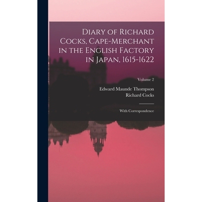 预订 Diary of Richard Cocks, Cape-Merchant in the English Factory in Japan, 1615-1622: With Correspondence; Volume 2 978