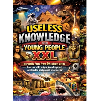 预订 Useless Knowledge for Young People XXL: Incredible facts from 20 subject areas - Impress with unique knowledge and