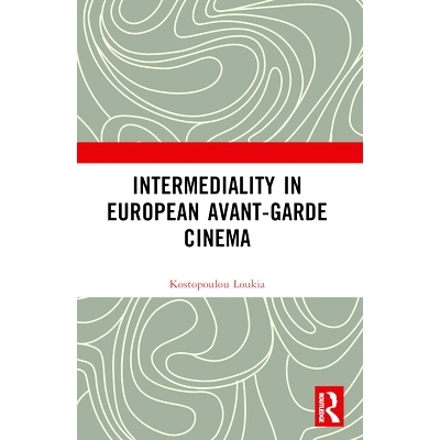 预订 Intermediality in European Avant-garde Cinema 欧洲先锋电影的中间性: 9781032493718