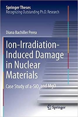 【预售】Ion-Irradiation-Induced Damage in Nuclear Materials: Case Study of A-Sio₂ And Mgo