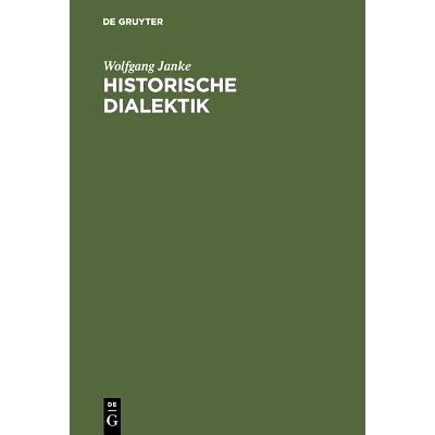 预订 Historische Dialektik: Destruktion dialektischer Grundformen von Kant bis Marx: 9783110072860