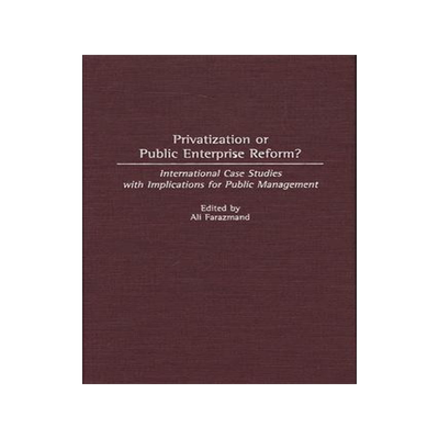 [预订]Privatization or public enterprise reform? 9780313306310