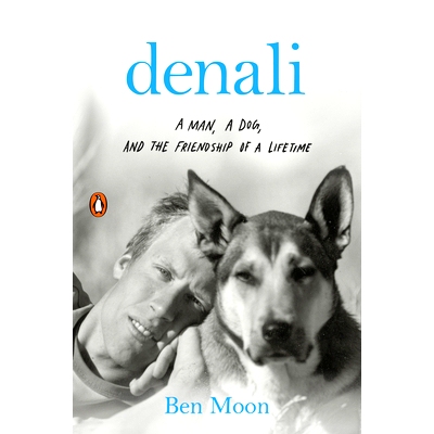预订 Denali: A Man, a Dog, and the Friendship of a Lifetime 德纳利：一个人，一条狗和一生的友谊: 9780143133612