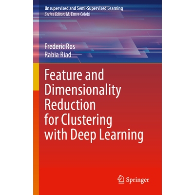 预订 Feature and Dimensionality Reduction for Clustering with Deep Learning 深度学习聚类的特征与降维 9783031487453