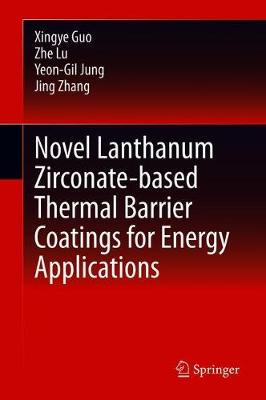 【预订】Novel Lanthanum Zirconate-based Thermal Barrier Coatings for Energy Applications