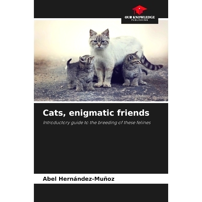 预订 Cats, enigmatic friends: Introductory guide to the breeding of these felines: 9786208152406