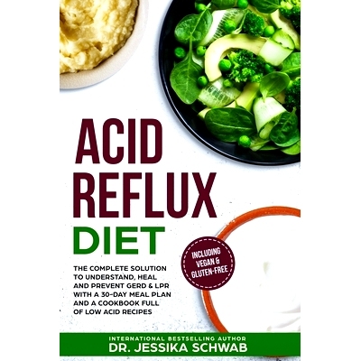 预订 Acid Reflux Diet: The Complete Solution to Understand, Heal and Prevent GERD & LPR with a 30-Day Meal Plan and a Co