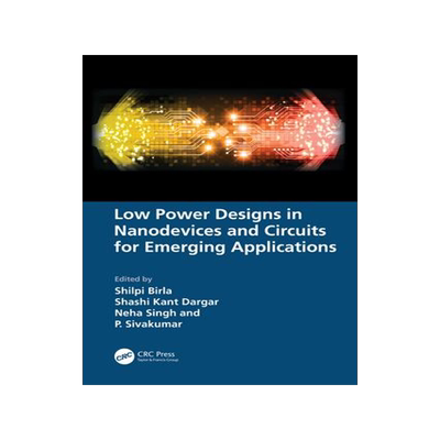 [预订]Low Power Designs in Nanodevices and Circuits for Emerging Applications 9781032412771