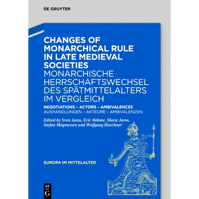 预订 Changes of Monarchical Rule in the Late Middle Ages / Monarchische Herrschaftswechsel des Spätmittelalters: Negoti