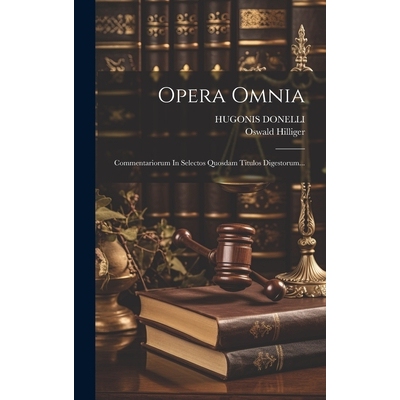 预订 Opera Omnia: Commentariorum In Selectos Quosdam Titulos Digestorum...: 9781020574566