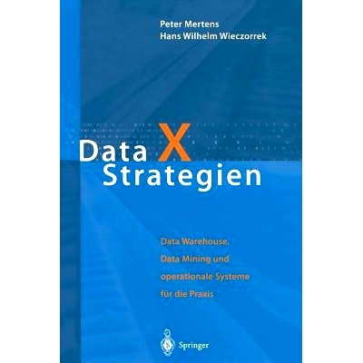 预订 Data X Strategien: Data Warehouse, Data Mining und operationale Systeme für die Praxis: 9783642630361