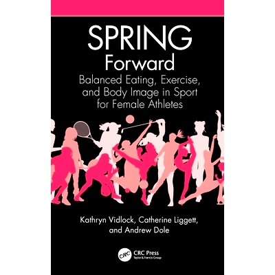 预订 SPRING Forward: Balanced Eating, Exercise, and Body Image in Sport for Female Athletes