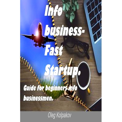 预订 Info business-Fast Startup.: Guide for beginners info businessmen. Online Business and E-commerce. Create your own