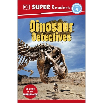 预订 DK Super Readers Level 4 Dinosaur Detectives DK超级读者系列4级恐龙侦探: 9780241589724