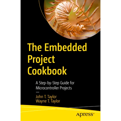 预订 The Embedded Project Cookbook: A Step-by-Step Guide for Microcontroller Projects 嵌入式项目食谱：微控制器项目分步指