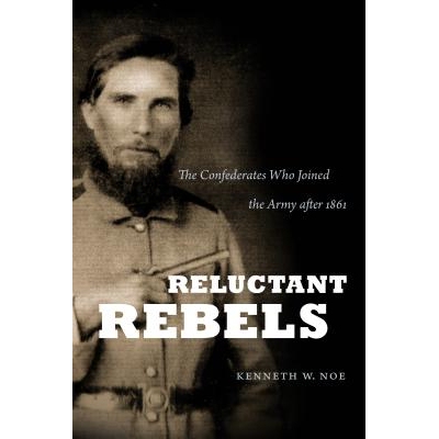 预订 Reluctant Rebels: The Confederates Who Joined the Army after 1861 不情愿的叛军：1861年后加入军队的同盟者（丛书）: 9