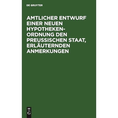 预订 Amtlicher Entwurf einer neuen Hypotheken-Ordnung den Preußischen Staat, erläuternden Anmerkungen: 9783112513552