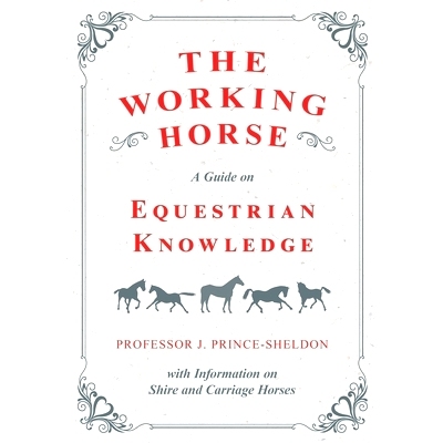预订 The Working Horse - A Guide on Equestrian Knowledge with Information on Shire and Carriage Horses