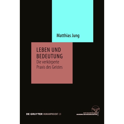 预订 Leben und Bedeutung: Die verkörperte Praxis des Geistes 生命与意义：精神的体现性实践: 9783111628516