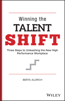 【预订】Winning the Talent Shift - Three Steps to Unleashing the New High Performance Workplace