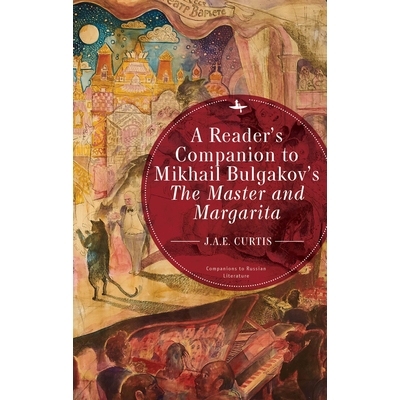 预订 A Reader’s Companion to Mikhail Bulgakov’s The Master and Margarita 米哈伊尔 布尔加科夫的大师和玛格丽塔的读者指南