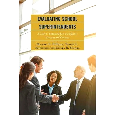 预订 Evaluating School Superintendents: A Guide to Employing Fair and Effective Processes and Practices 评估学校管理者：