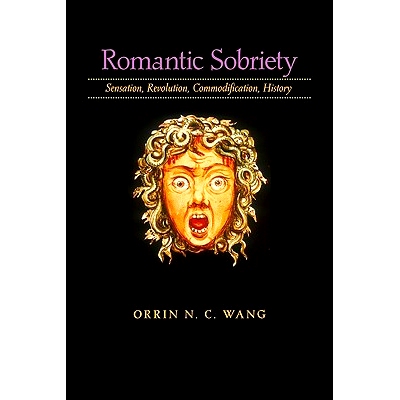 预订 Romantic Sobriety: Sensation, Revolution, Commodification, History 浪漫的清醒：感觉、革命、商品化、历史: 9781421400