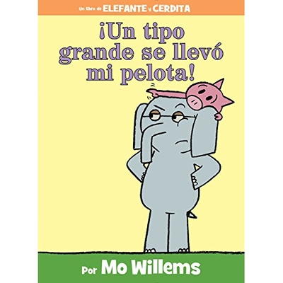 大个子偷了我的球！小猪小象西班牙语精装绘本 !Un tipo grande se llevo mi pelota!-An Elephant and Piggie Book, Spanish Edi