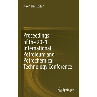 预订 Proceedings of the 2021 International Petroleum and Petrochemical Technology Conference 国际石油石化技术大会 2021 /